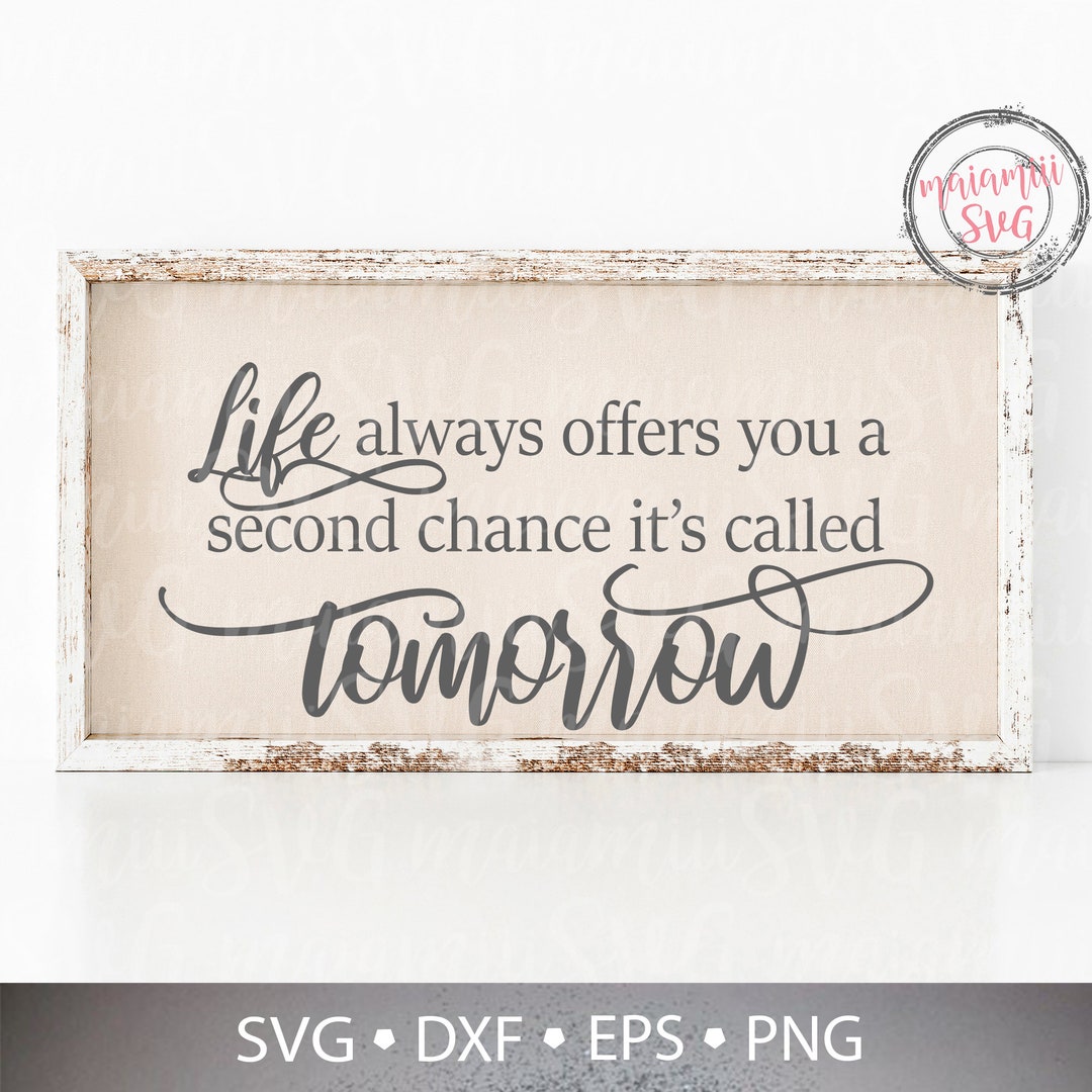 Second Chance Tomorrow Life Quote SVG, Inspirational Saying (digital ...