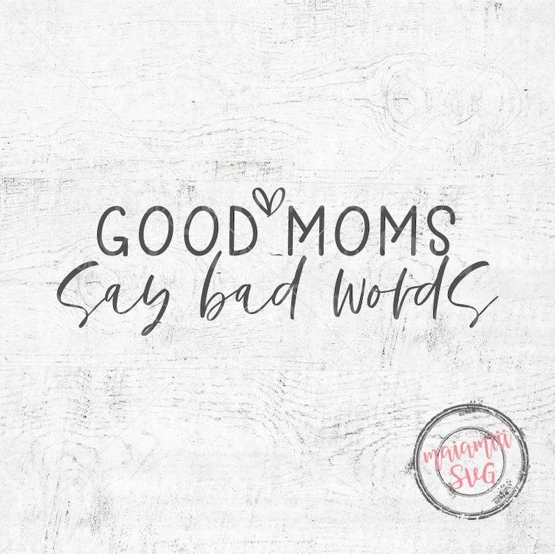 Good Moms Say Bad Words Svg, Momlife Svg, Chaos Coordinator Svg, Mom ...