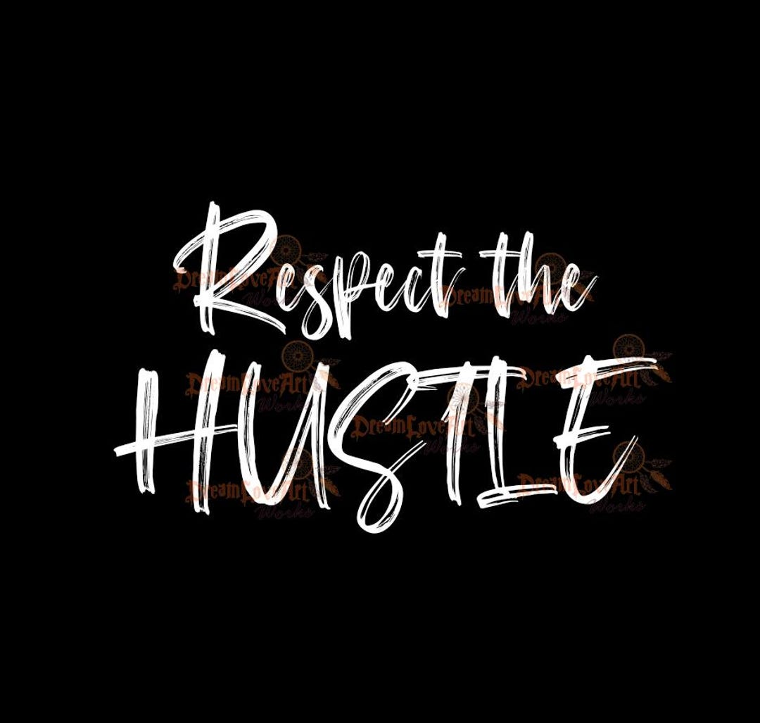 Respect the Hustle Iron on Print Only - Etsy