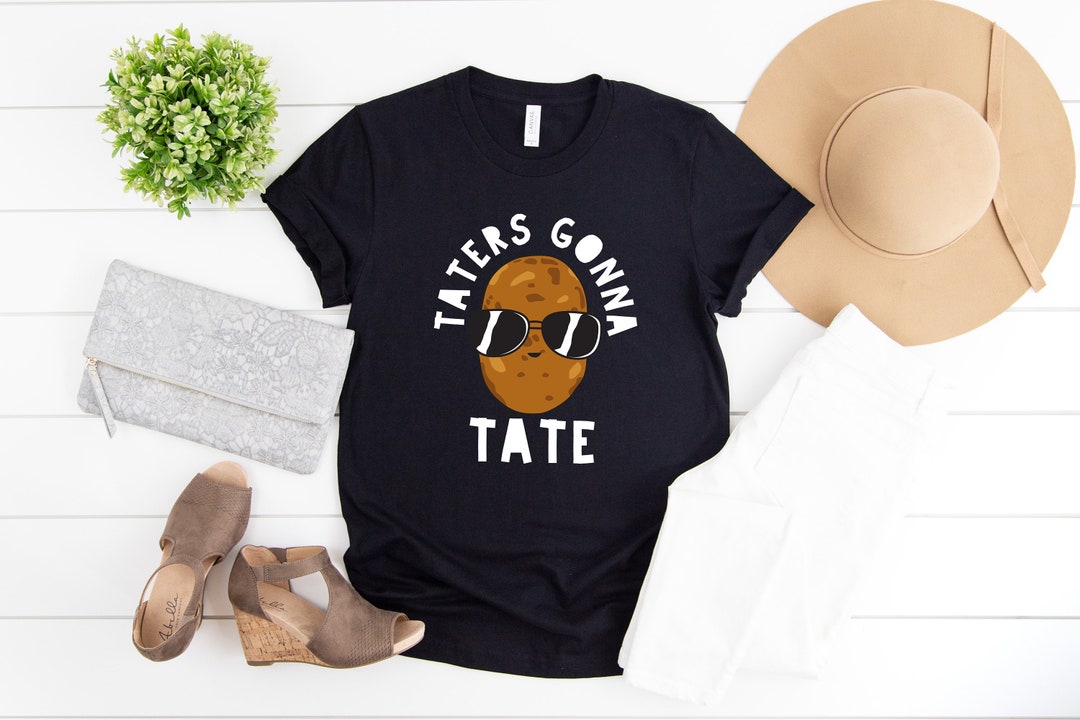 Taters Gonna Tate, Funny Shirts, Food, Foodie Gift, Funny Gifts, Tater ...