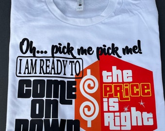The Price is Right Shirt, Game Show Shirt, Ready to Win, Pick Me, Come ...