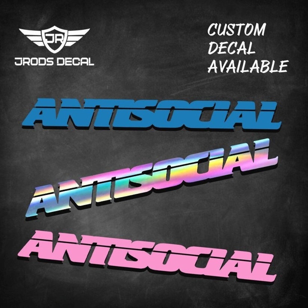 Antisocial Vinyl Decal, Car Decal, Custom Vinyl Deal, Banners, JDM ...
