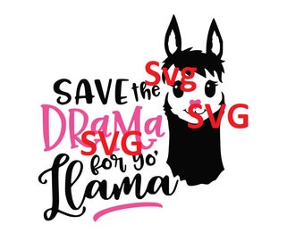 Save the Drama for Your Llama, Svg, Dxf, Eps, Png, Instant Download for ...