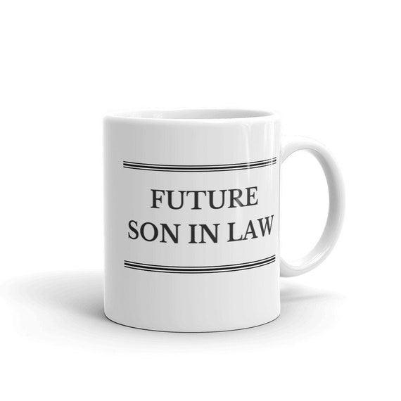 Future Son In Law Birthday Gift Cup Son Coffee Mug Proud Son Etsy future-son-in-law-birthday-gift-cup-son-coffee-mug-proud-son-etsy