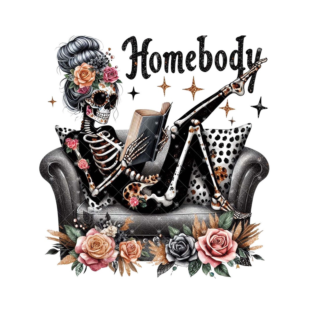 Homebody Skeleton Sublimation File - Homebody PNG Files - Mom Life ...