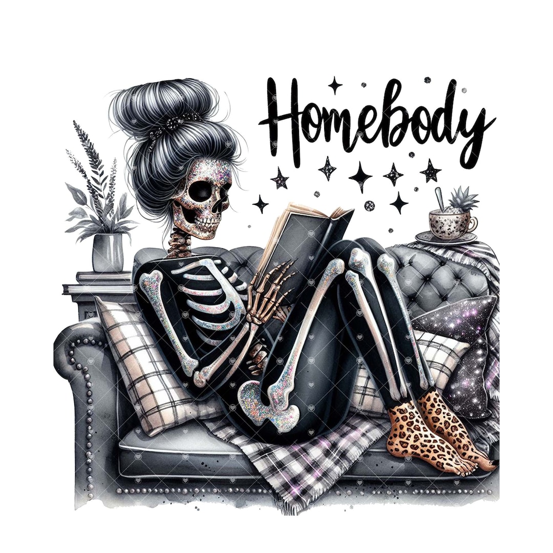 Homebody Skeleton Sublimation File - Funny Introvert PNG Files ...