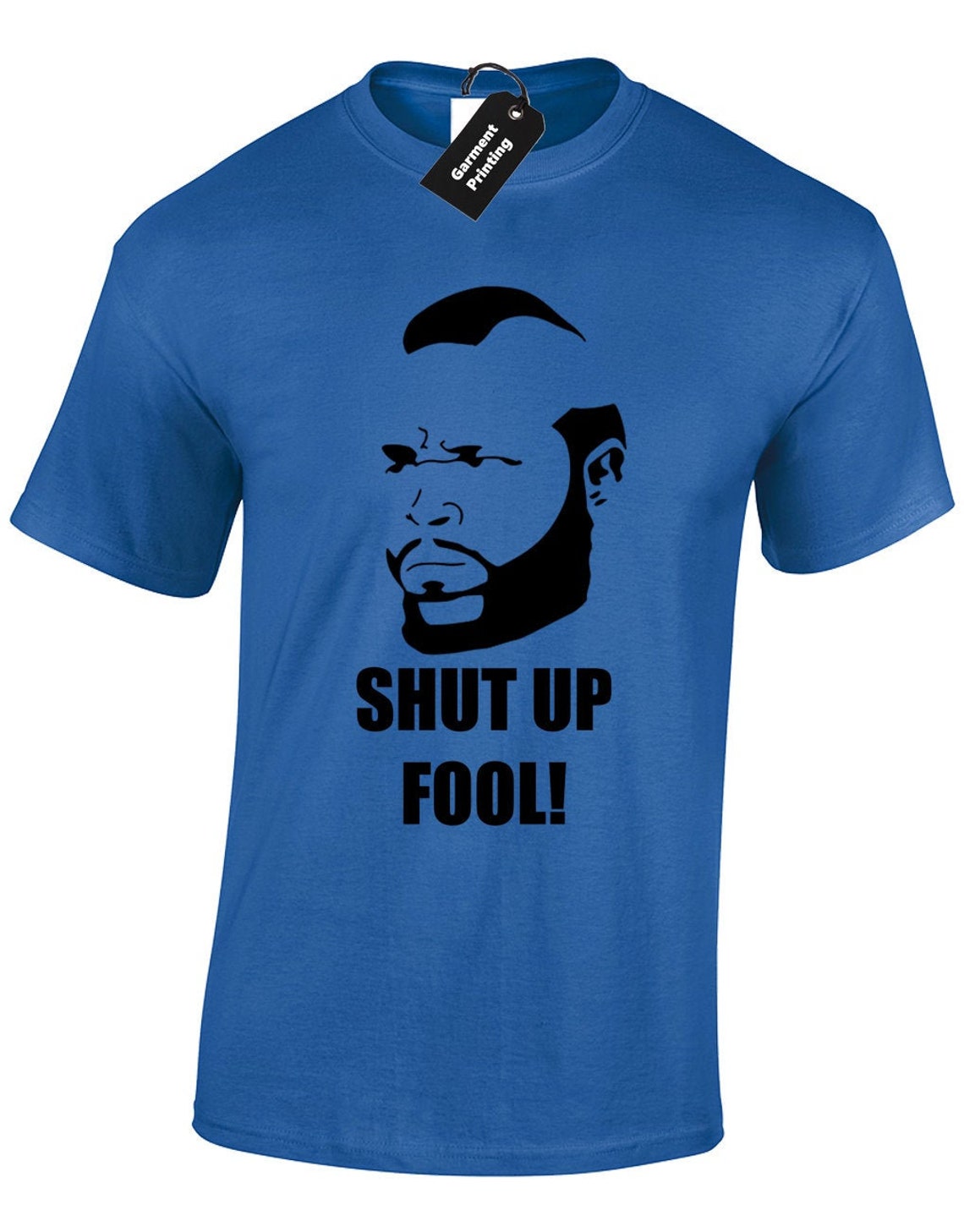 Shut Up Fool Mens T Shirt Unisex Funny Face Mr T Novelty A | Etsy