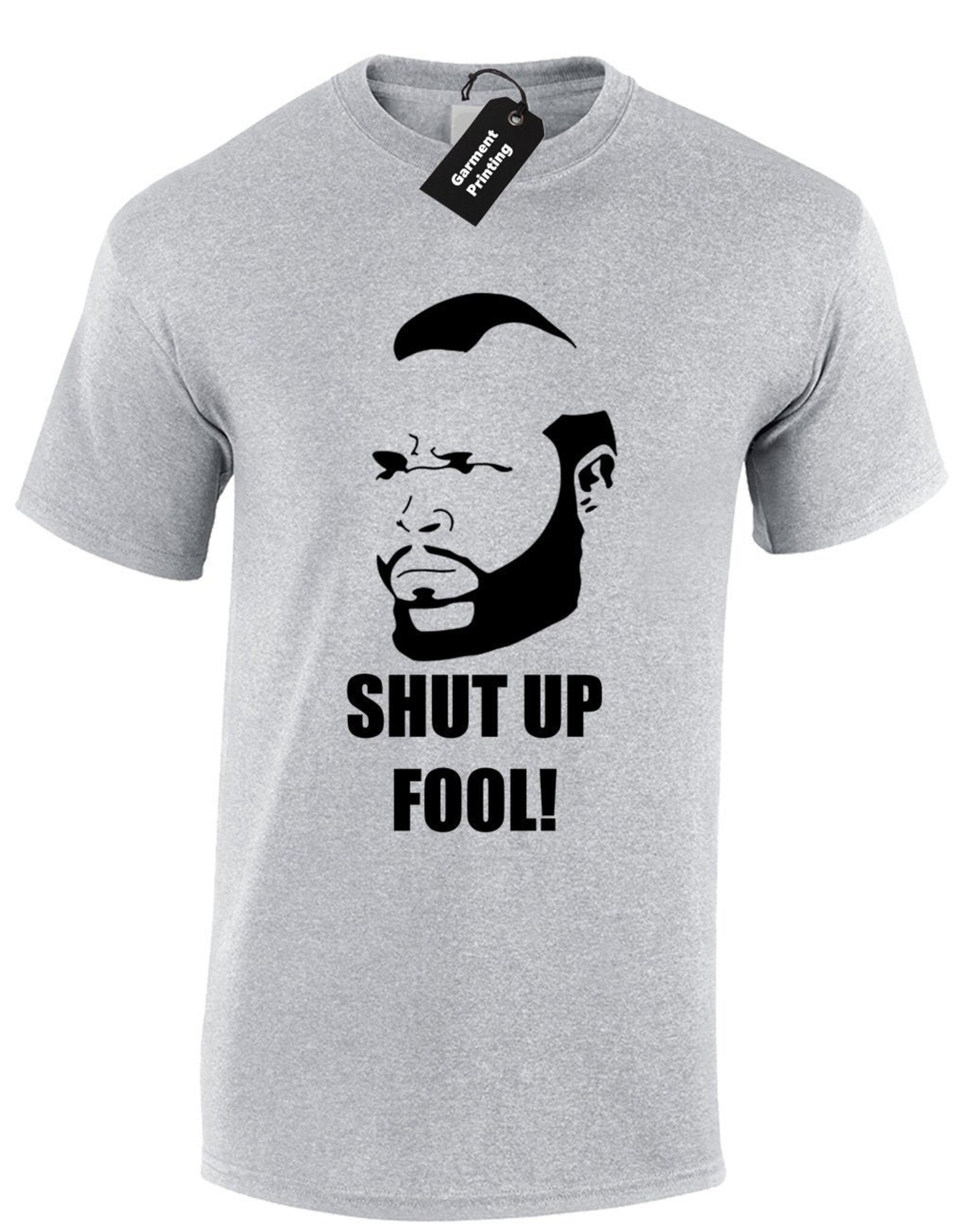 Shut Up Fool Mens T Shirt Unisex Funny Face Mr T Novelty A | Etsy