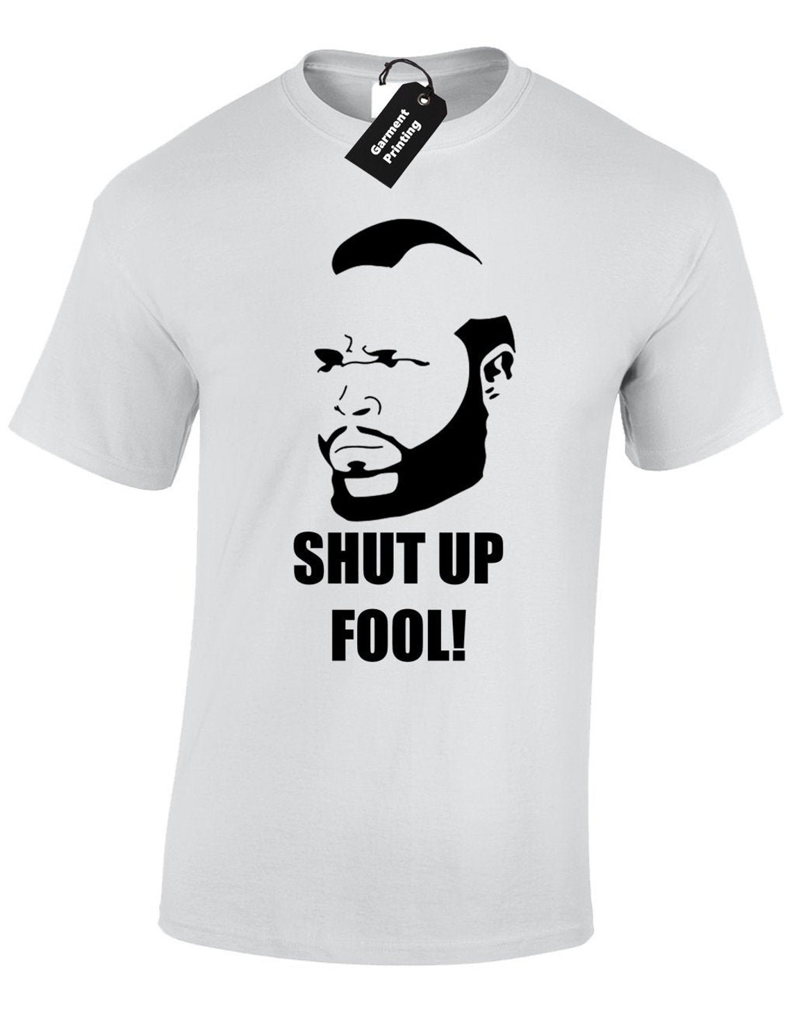 Shut Up Fool Mens T Shirt Unisex Funny Face Mr T Novelty A | Etsy