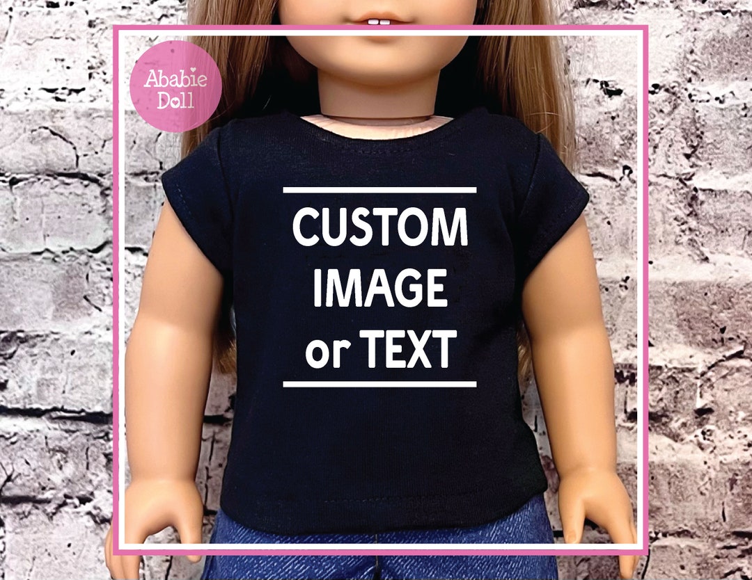 Personalized Custom Image Text Tee T-shirt Made for 18 Inch Doll AG ...