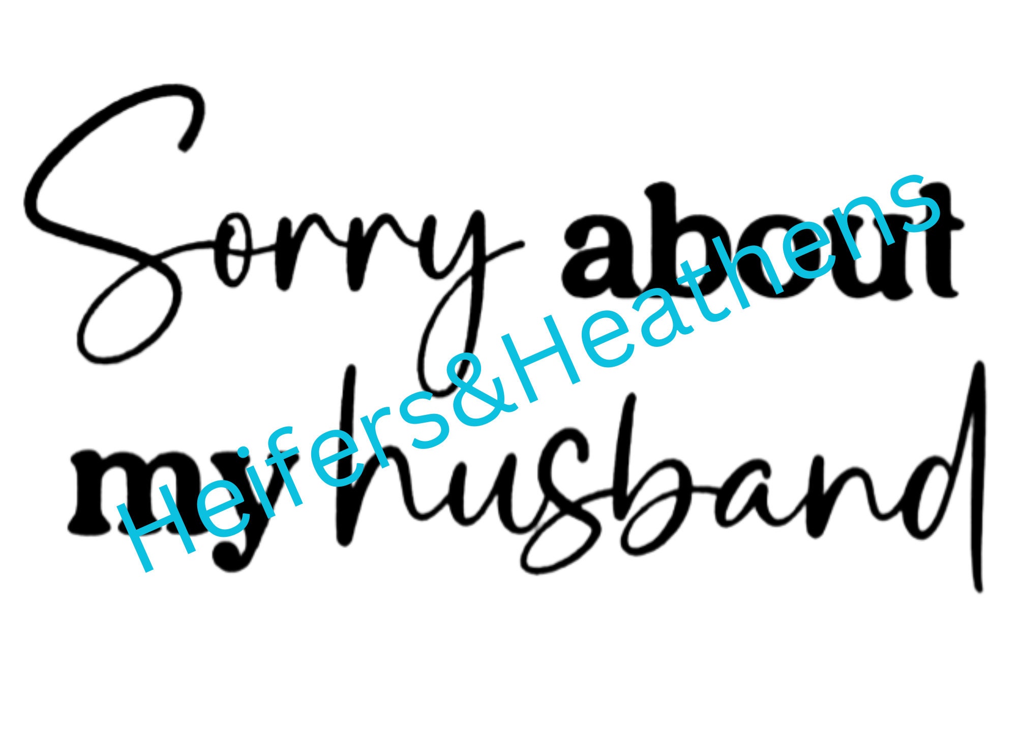 Sorry About My Husband Funny Svg Png - Etsy