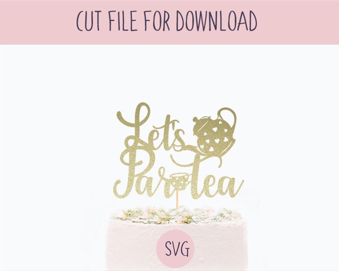 Let's Partea Cake Topper Svg, Birthday Cake Decoration SVG Cut File ...