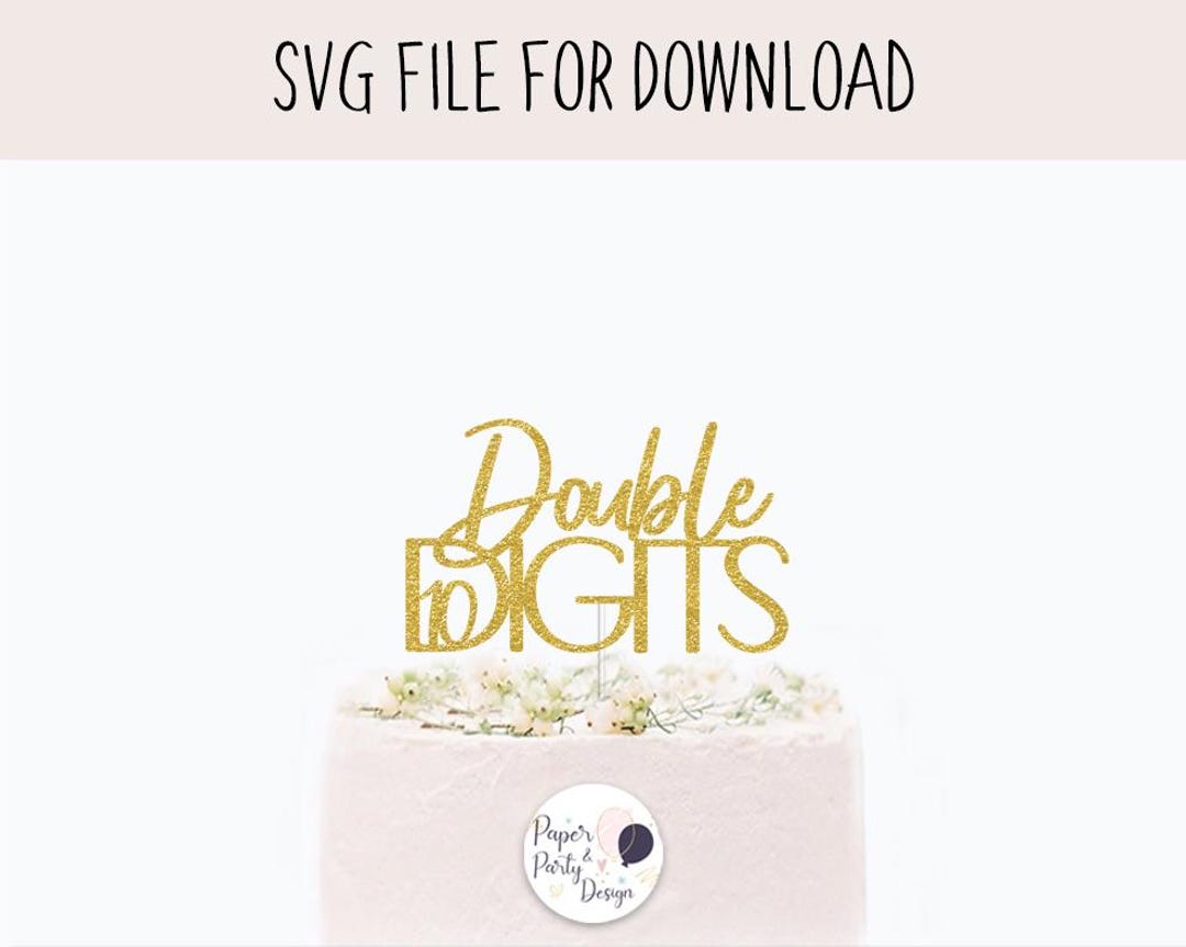 Double Digits Cake Topper SVG: Tenth Birthday Cut File (digital ...