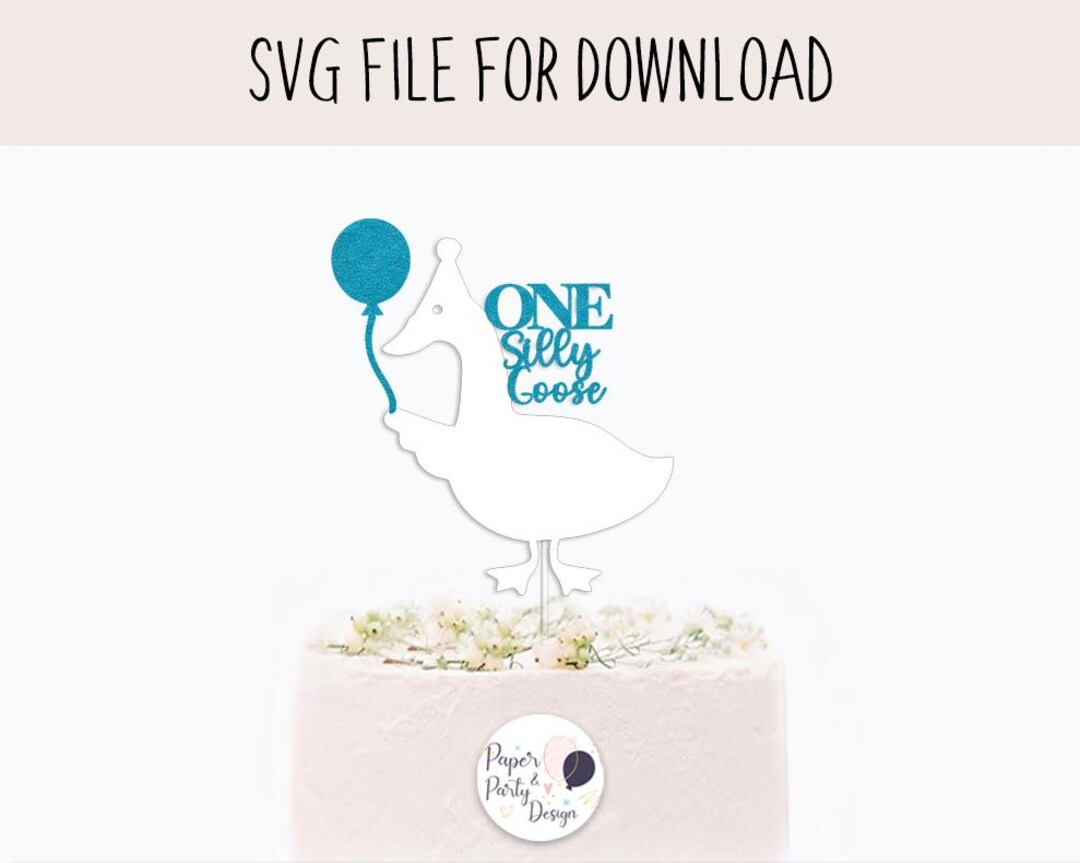 One Silly Goose Cake Topper Svg, First Birthday SVG, Digital Cut File ...