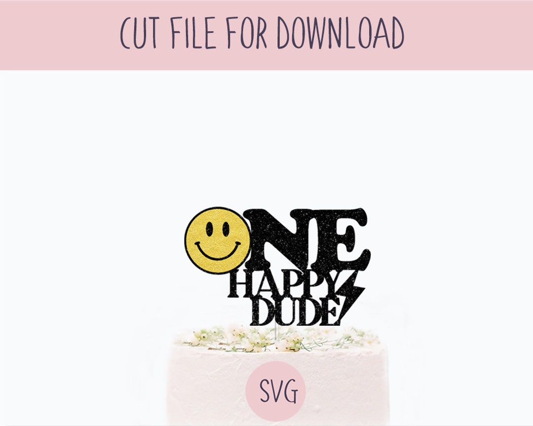 One Happy Dude Cake Topper Svg, SVG Cut File, Digital Cut File for ...