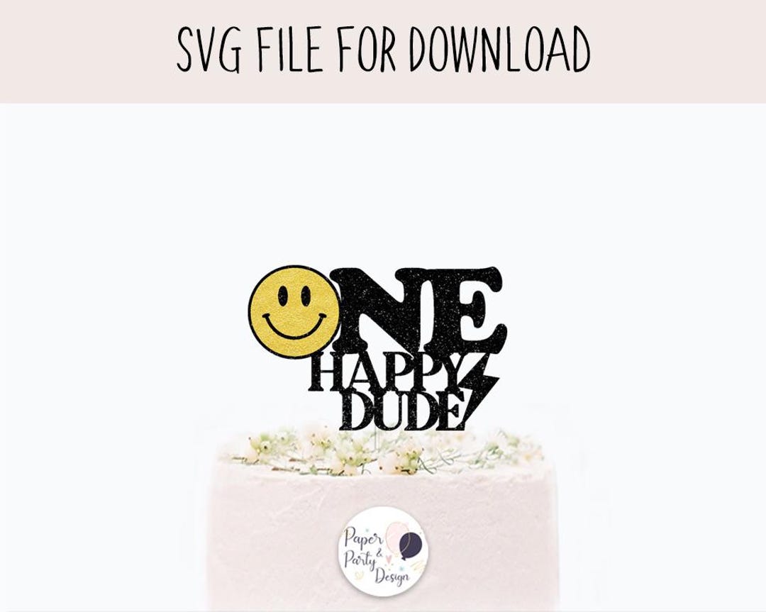 One Happy Dude Cake Topper Svg, First Birthday SVG Cut File, Digital ...