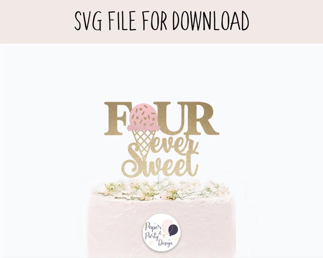 Four Ever Sweet Svg, Ice Cream Birthday Party SVG Cut File, Digital Cut ...