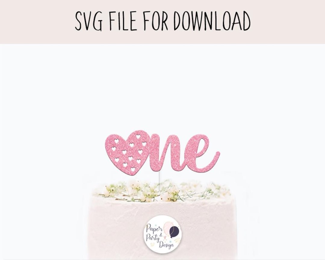 One Heart Cake Topper Svg, First Birthday SVG Cut File, Digital Cut ...