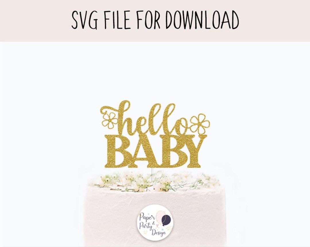 Hello Baby Cake Topper Svg, Baby Shower SVG Cut File, Digital Cut File ...