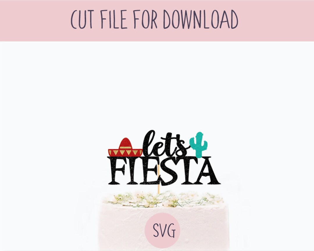 Let's Fiesta Cake Topper Svg SVG Cut File Digital Cut - Etsy