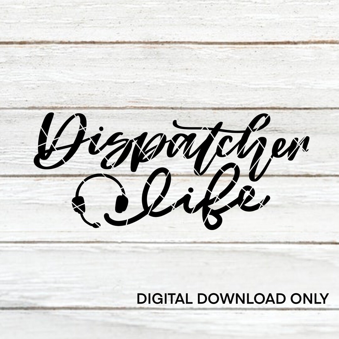 Dispatcher Life | Dispatch | Digital Download | SVG | PNG | Digital ...