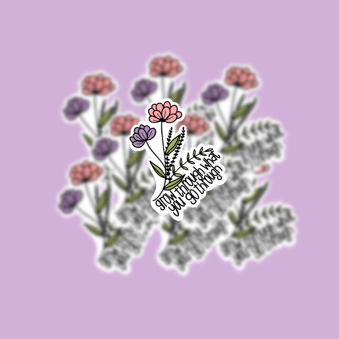 Mental Health Awareness Sticker, Grow Through What You Go Through ...