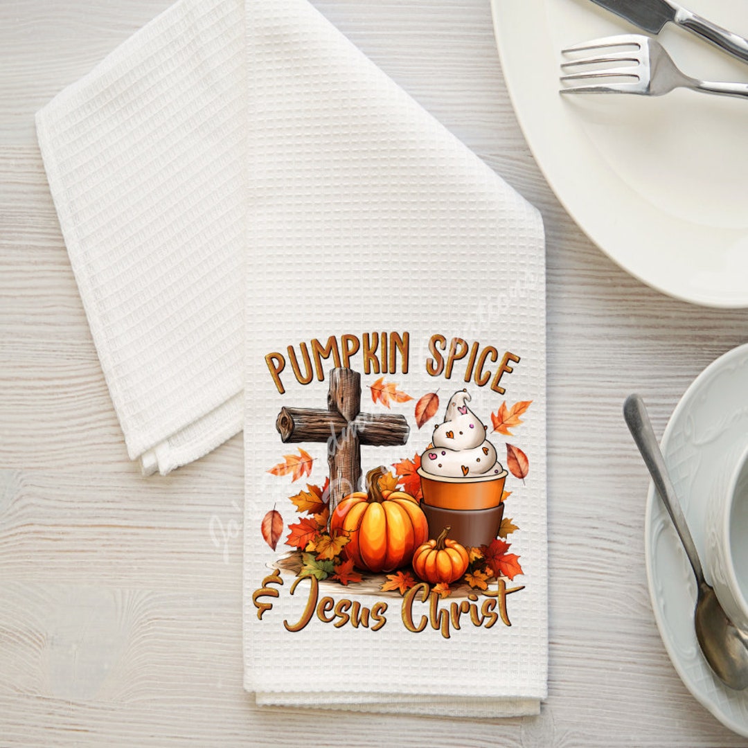 Pumpkin Spice & Jesus Christ Kitchen Towel: Fall Faith Decor - Etsy