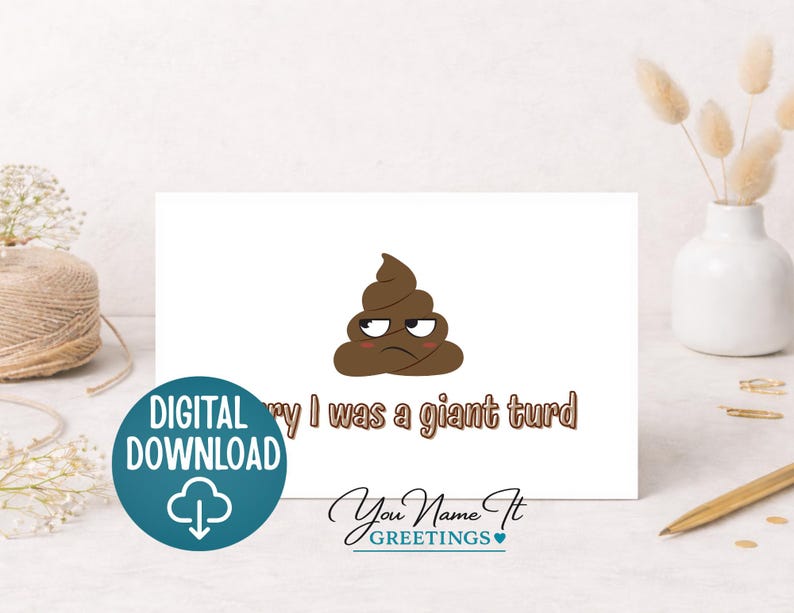 Sorry I Was a Giant Turd | Apology Card 5x7 or 4.25x5.5 | Instant ...