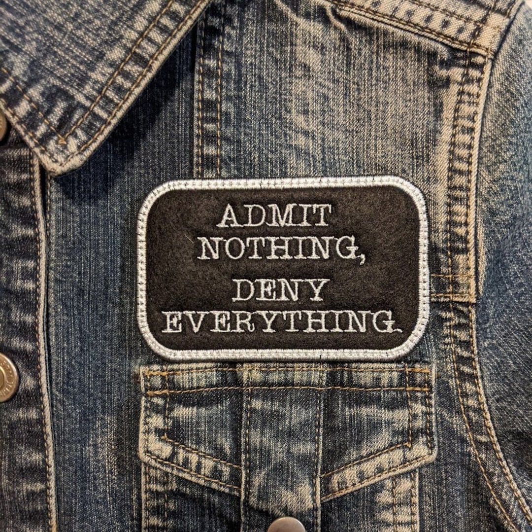 Admit Nothing, Deny Everything Iron on Patch, Embroidered Patch, Text ...