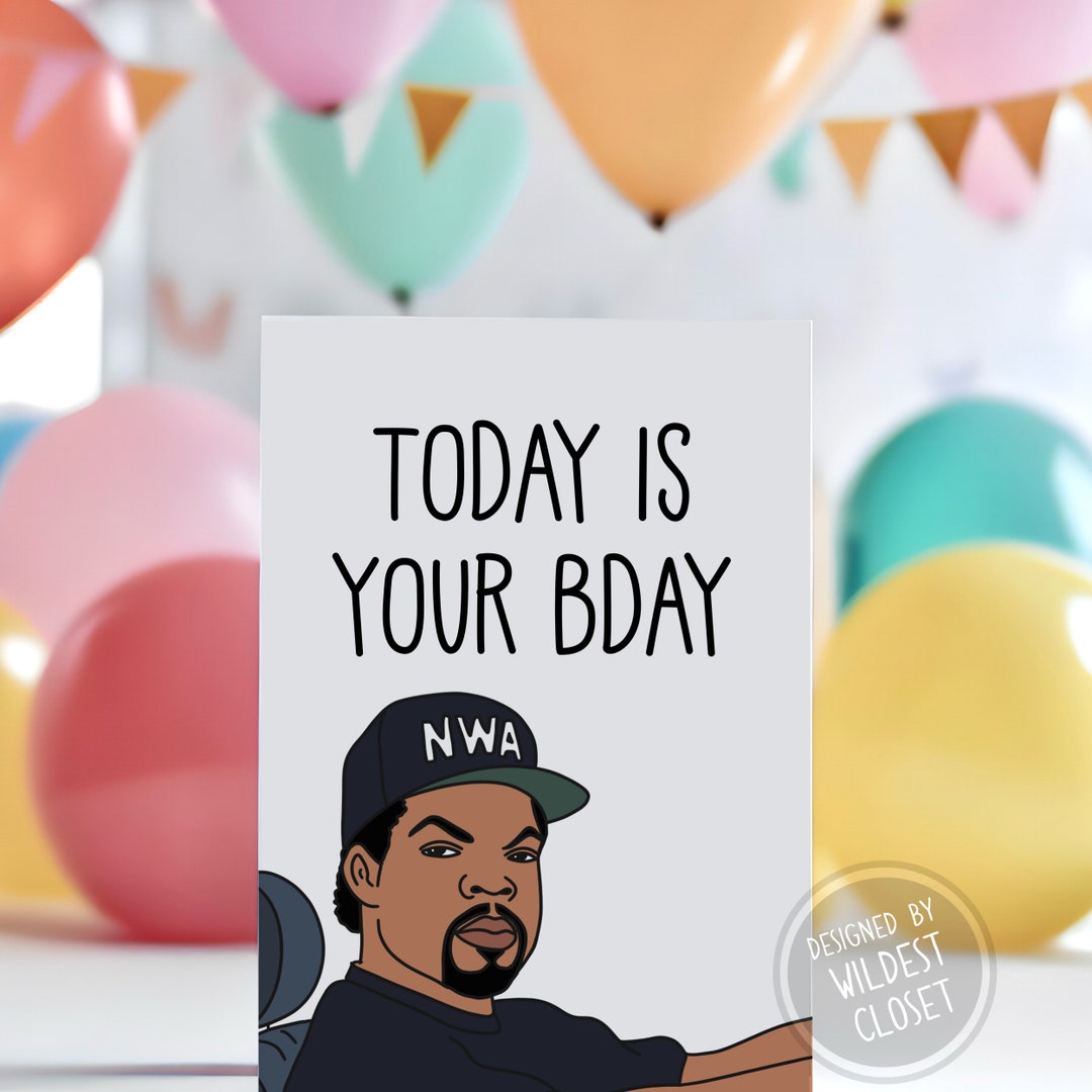 Funny Ice Cube Inspired Birthday Card - This is A Birthday Cardashian ...