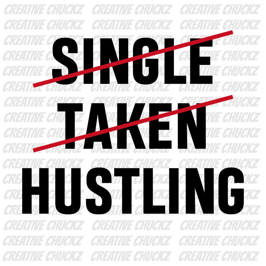Single Taken Hustling File, Hustle Png, Vector, Cricut File, Hustle ...