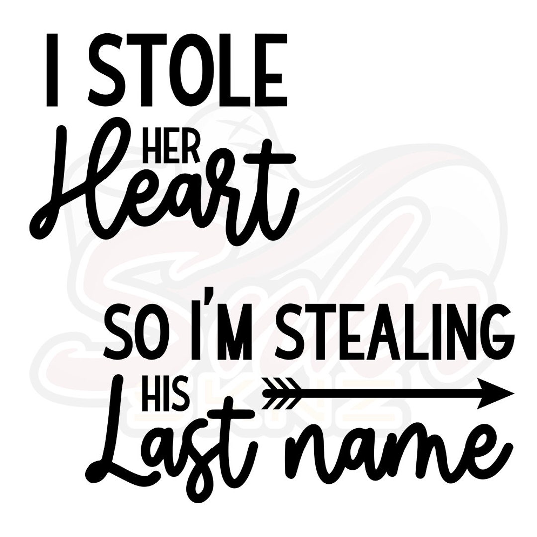 I Stole Her Heart So Im Stealing His Last Name File Matching Etsy