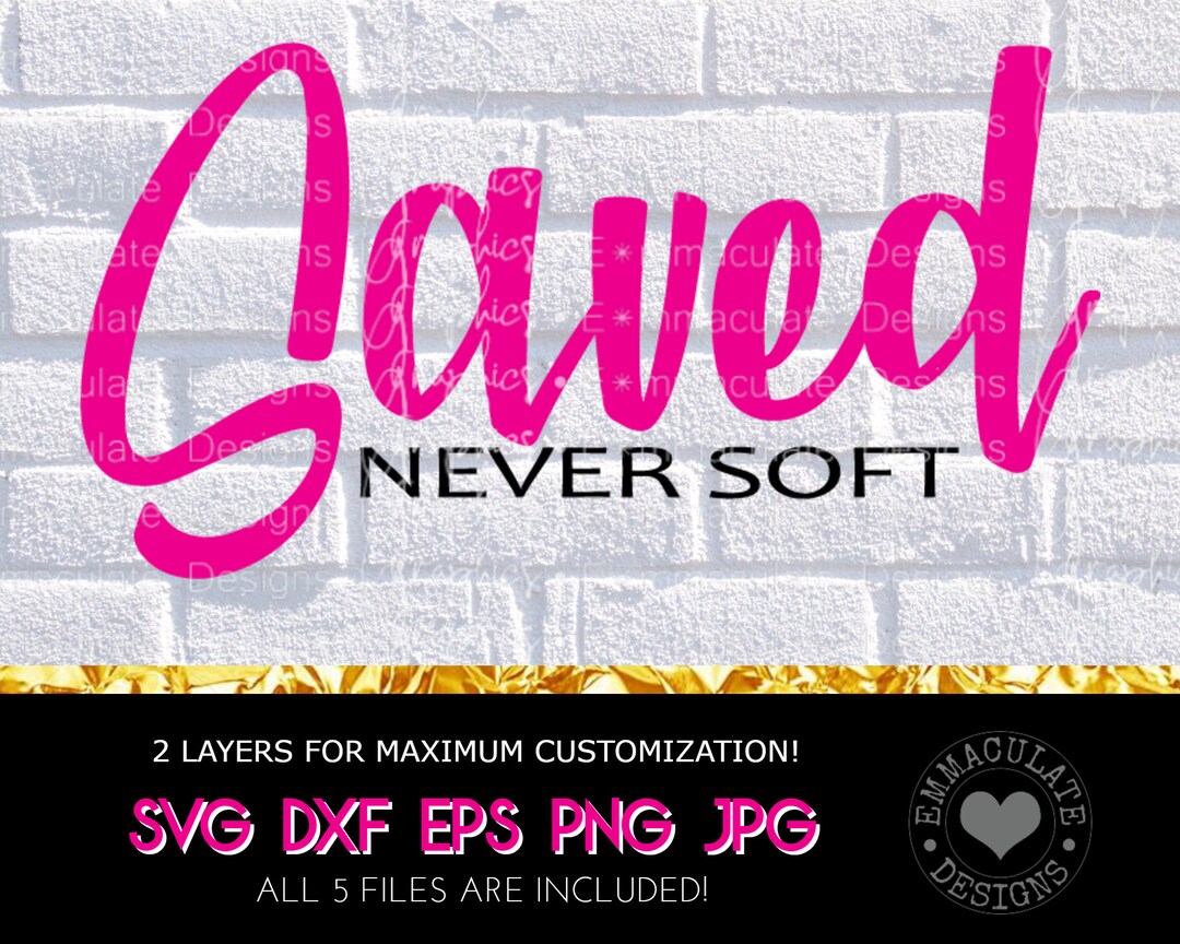 Saved Never Soft SVG, Faith, Christian Svg, Bible Cricut Cut Files ...