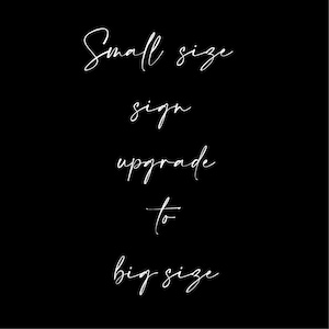 Small Size Sign Upgrade to Big Size - Etsy