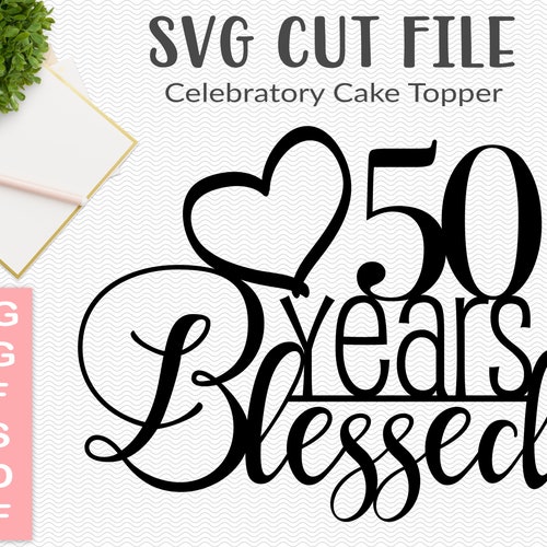 50 Years Blessed Anniversary Cake Topper Digital Graphic in - Etsy