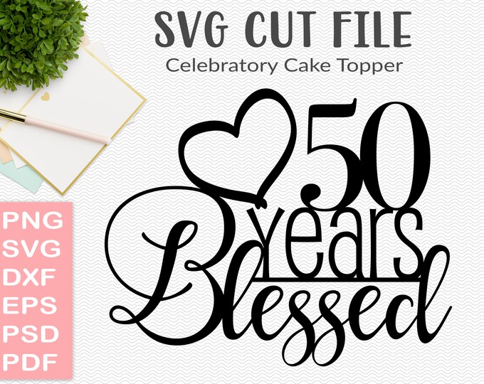 50 Years Blessed Anniversary Cake Topper Digital Graphic in - Etsy