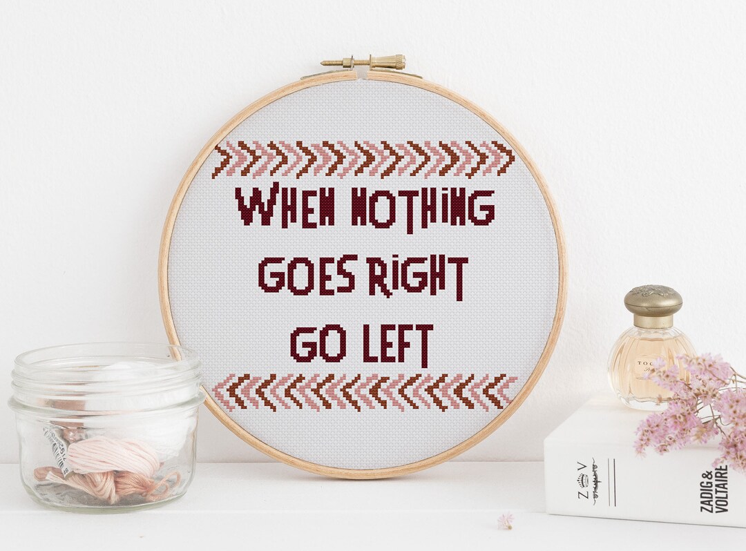 When Nothing Goes Right Go Left Cross Stitch Pattern Counted X Stitch ...