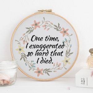 One Time I Exaggerated Cross Stitch Pattern Counted Xstitch Sarcasm - Etsy