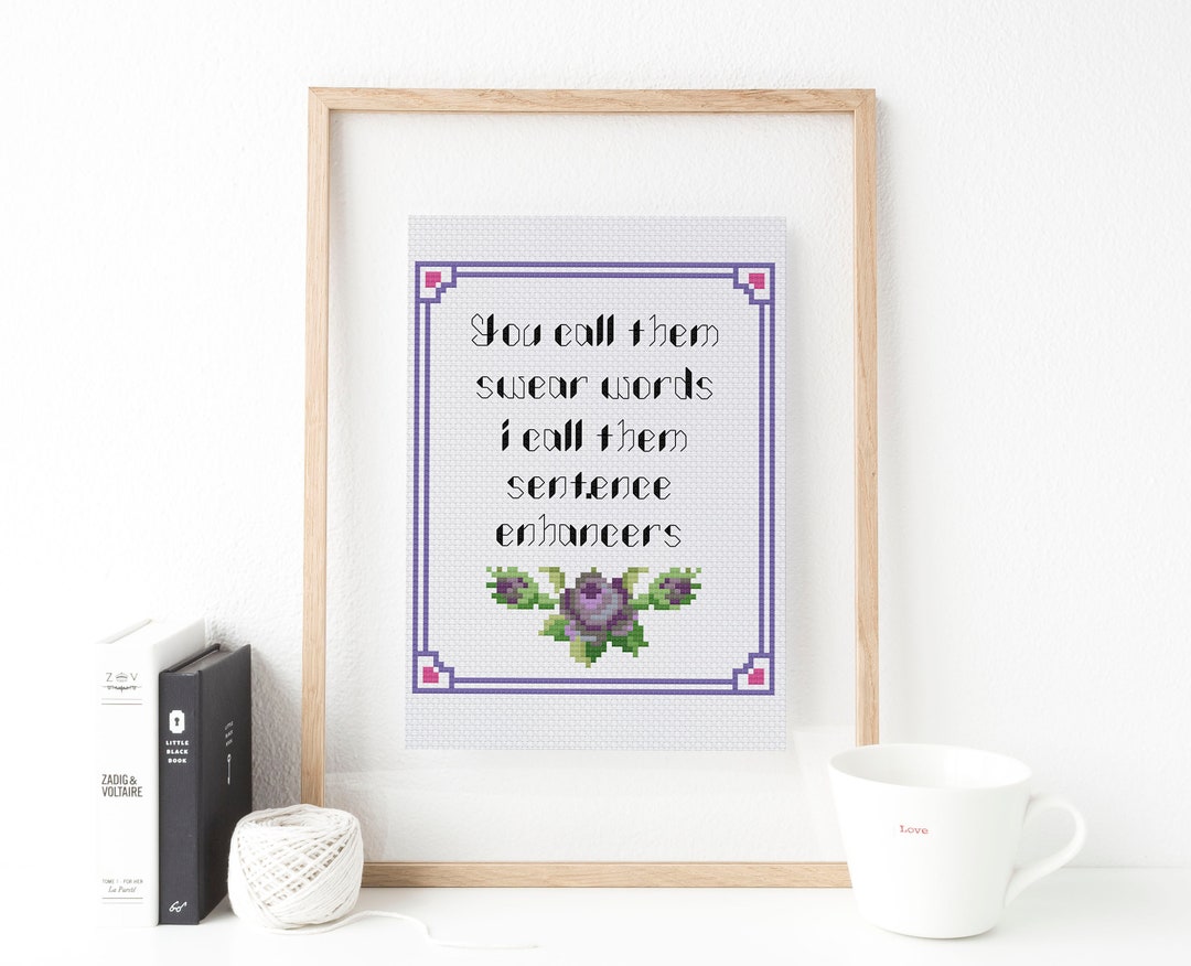 You Call Them Swear Words I Call the Sentence Enhancers Cross Stitch ...