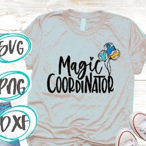 Magic Coordinator Disneyland PNG SVG Cut Files Disneyworld Sublimation ...