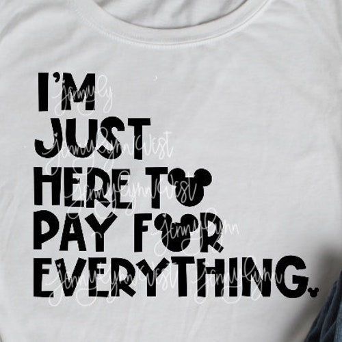Im Just Here to Pay for Everything SVG Digital File Cricut - Etsy