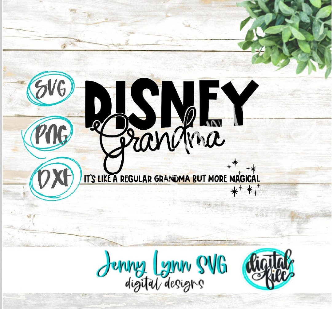 Disneygrandma Svg Grandma Disneyland Like a Regular Grandma but More ...