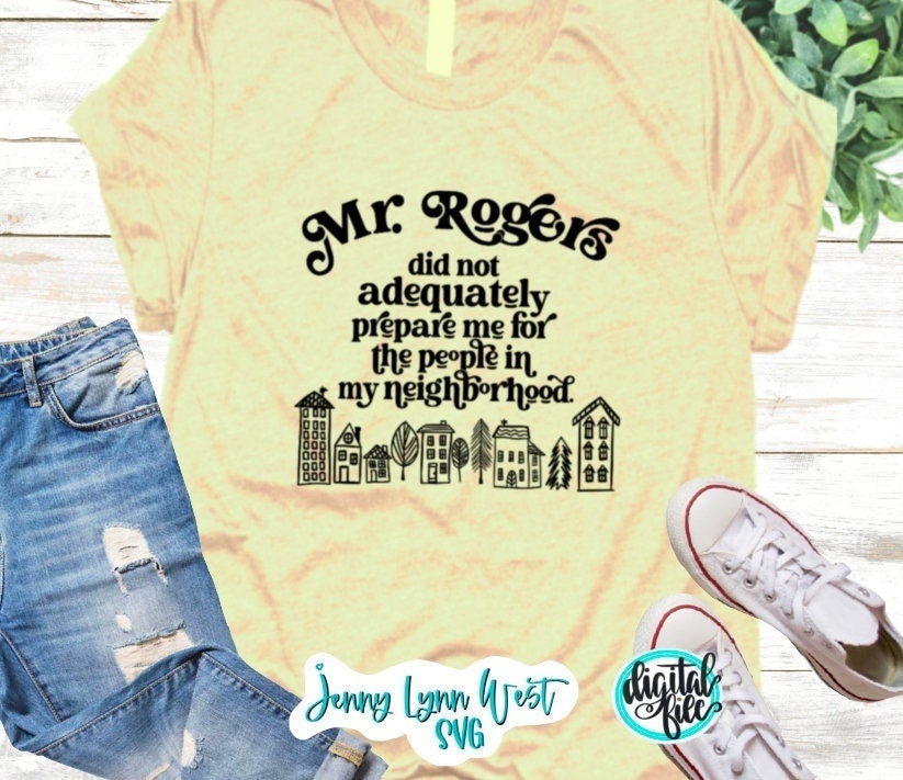 Mr. Rogers SVG Mr. Rogers Did Not Prepare Me for My Neighborhood ...
