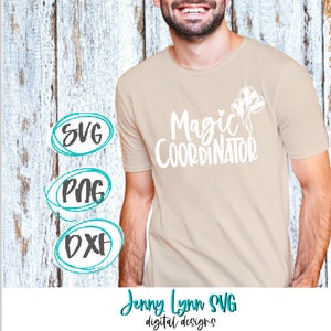 Magic Coordinator Disneyland PNG SVG Cut Files Disneyworld Sublimation ...