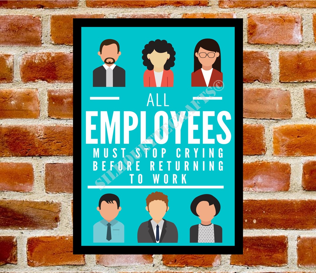 Employees Must Stop Crying! Funny Metal Poster, Sign for Work, Office ...