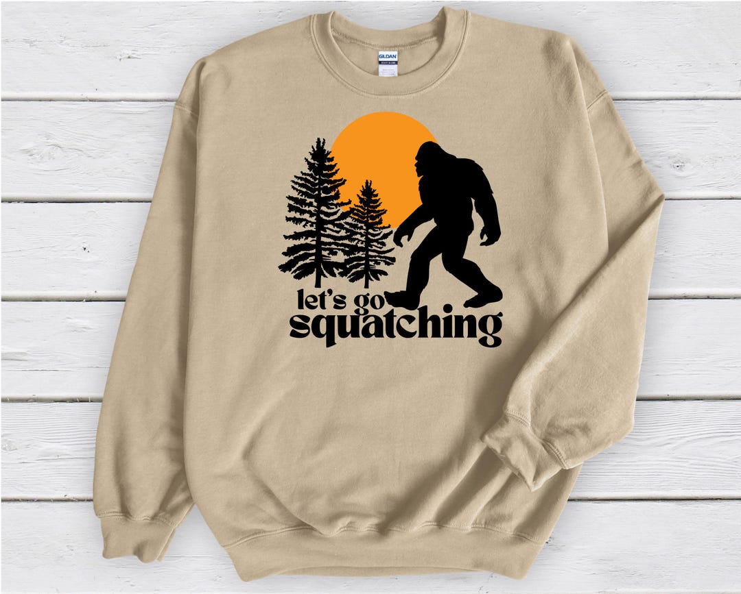Let's Go Squatching, Sasquatch, Bigfoot, Crewneck Sweatshirt, Outdoors ...