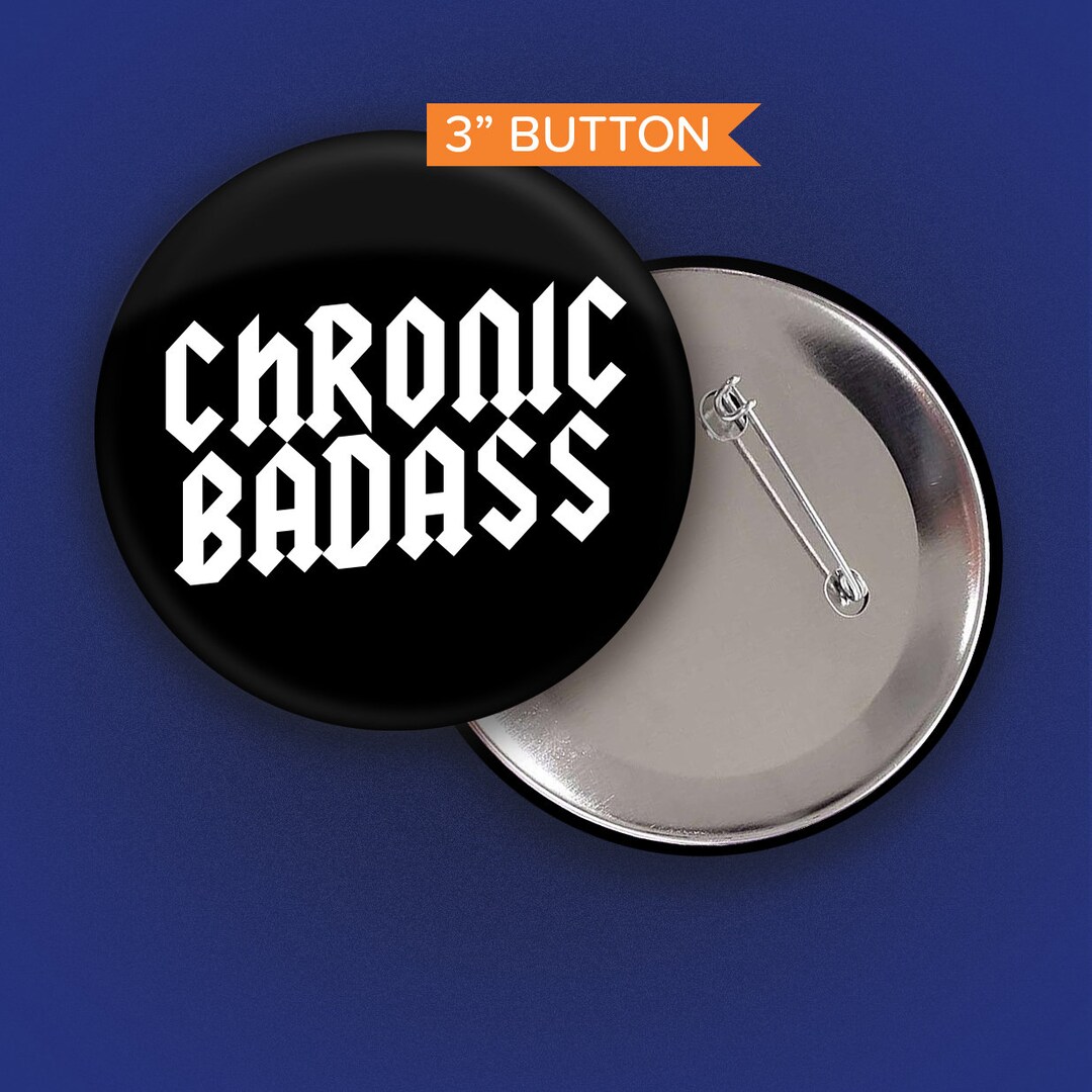Chronic Badass Button - Etsy