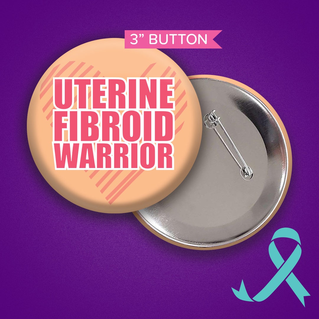 Uterine Fibroid Warrior Button - Etsy