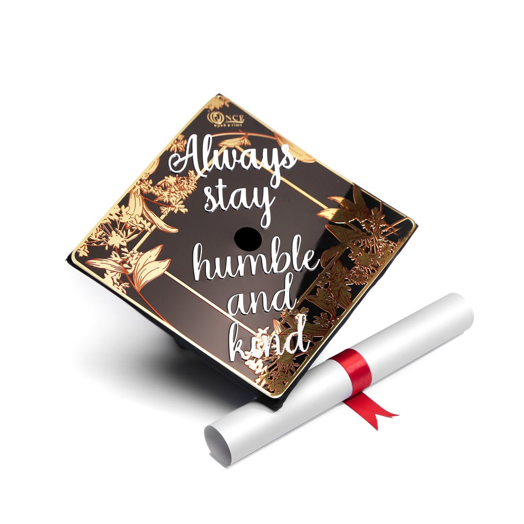 Always Stay Humble and Kind｜aluminum Graduation Cap Decoration ...