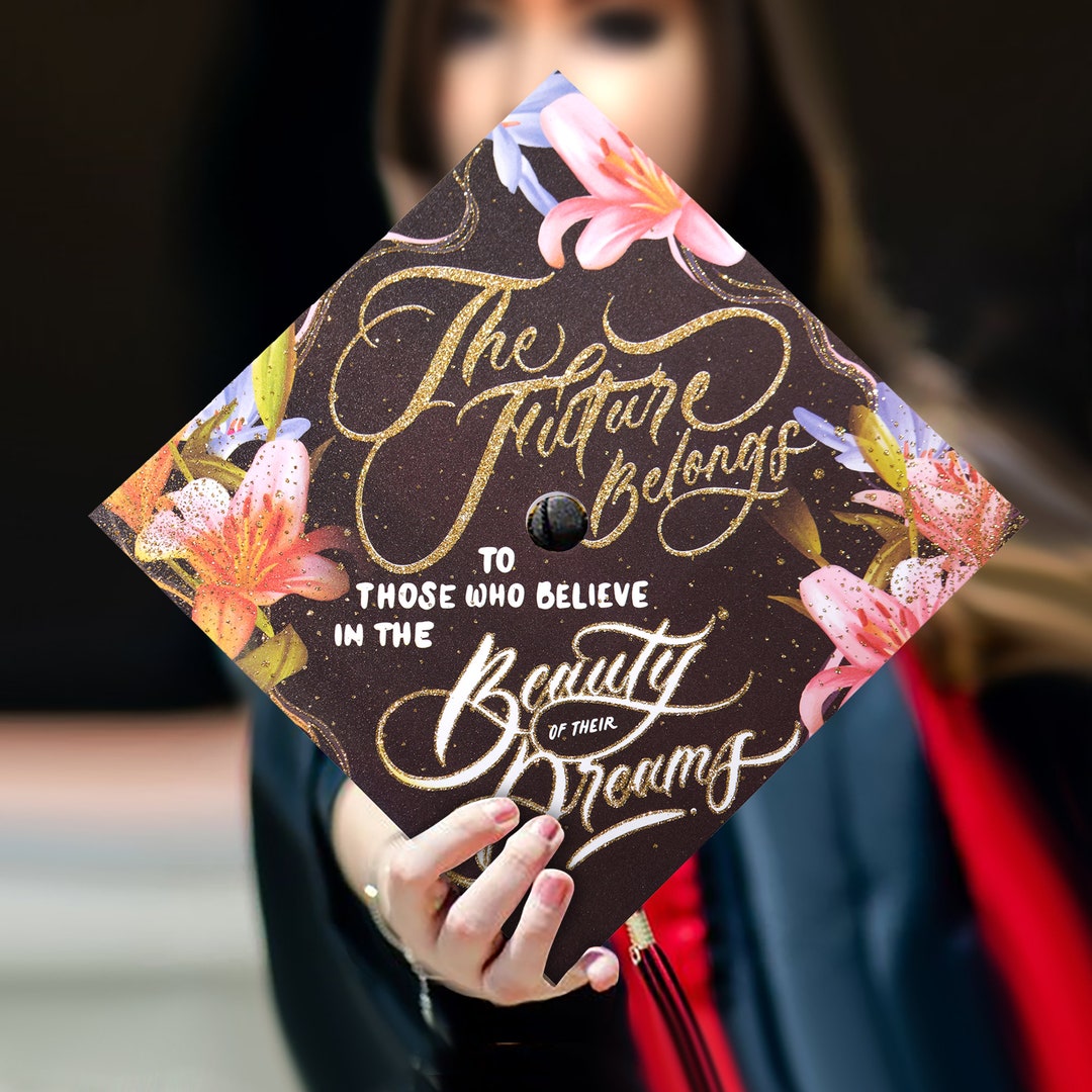The Future Belongs to Those Who Grad Cap Toppers-graduation Caps ...